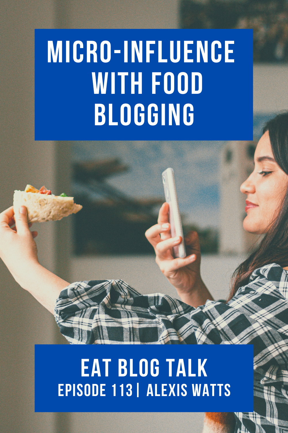 Episode #113: Micro-Influence With Food Blogging- Eat Blog Talk