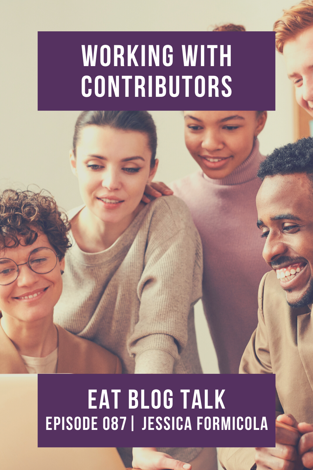 Episode #087: Working With Contributors - Eat Blog Talk