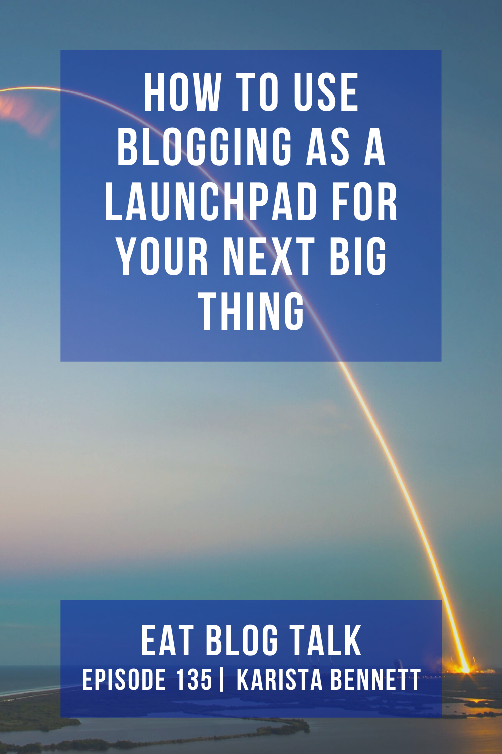 Episode #135: How To Use Blogging As A Launchpad - Eat Blog Talk