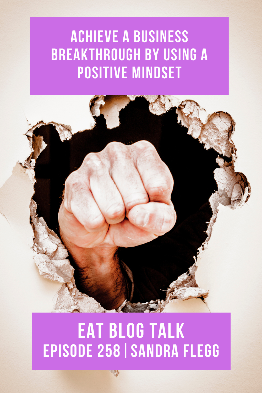 Episode #258: Breakthrough with a Positive Mindset - Eat Blog Talk