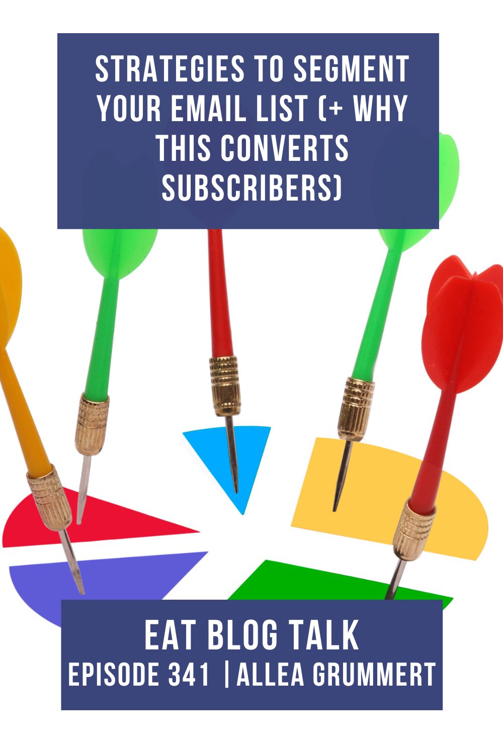 Episode #341: Strategies to Segment your Email List - Eat Blog Talk