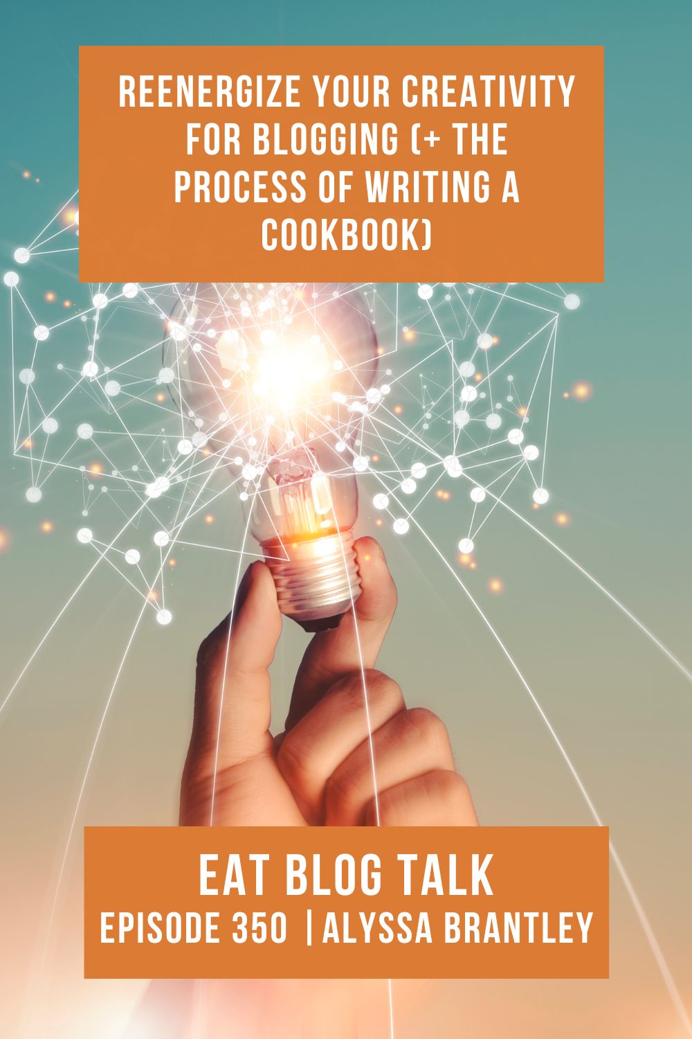 Episode #350: Reenergize your Creativity for Blogging - Eat Blog Talk