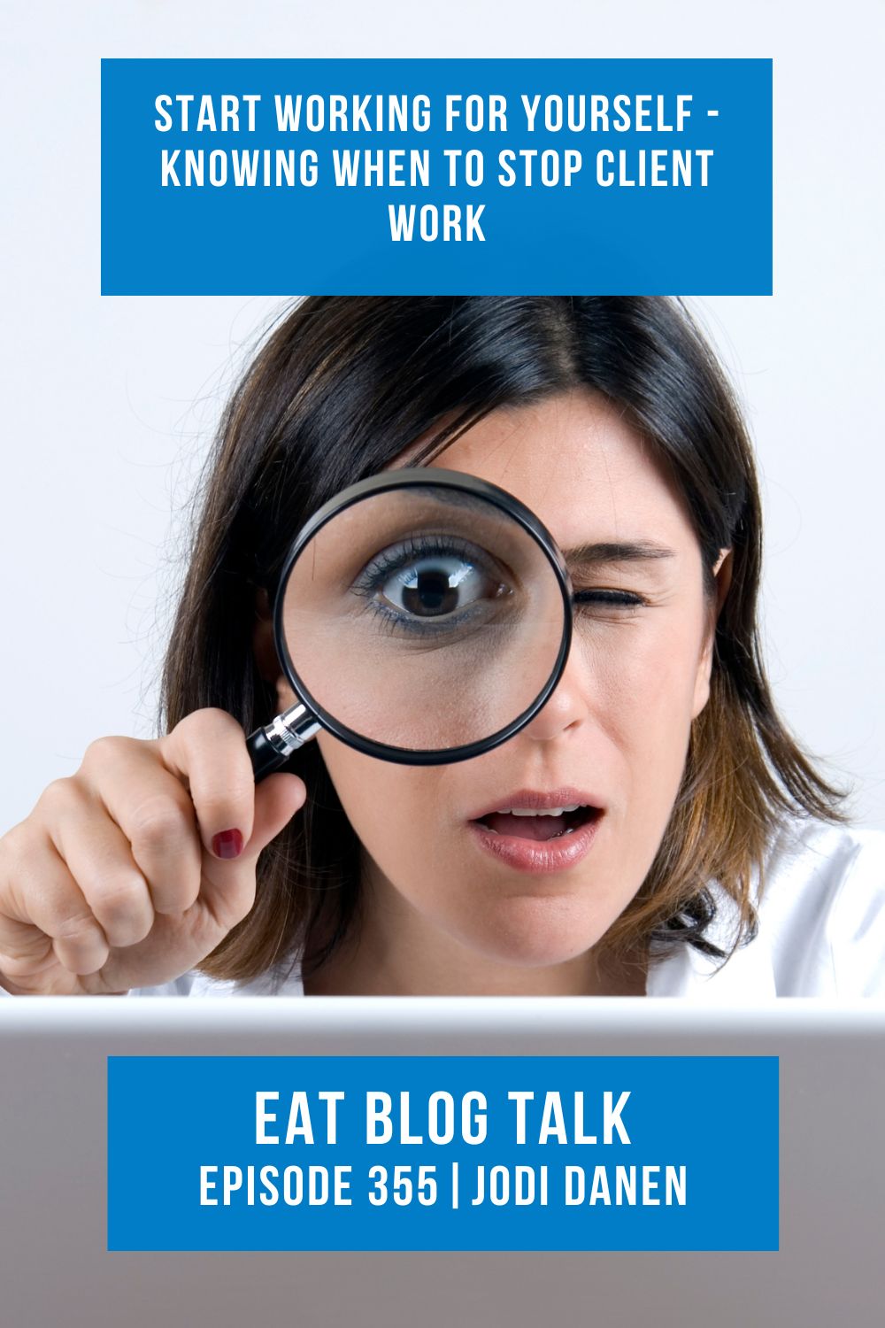 Episode #355: Working For Yourself, When To Quit Clients- Eat Blog Talk