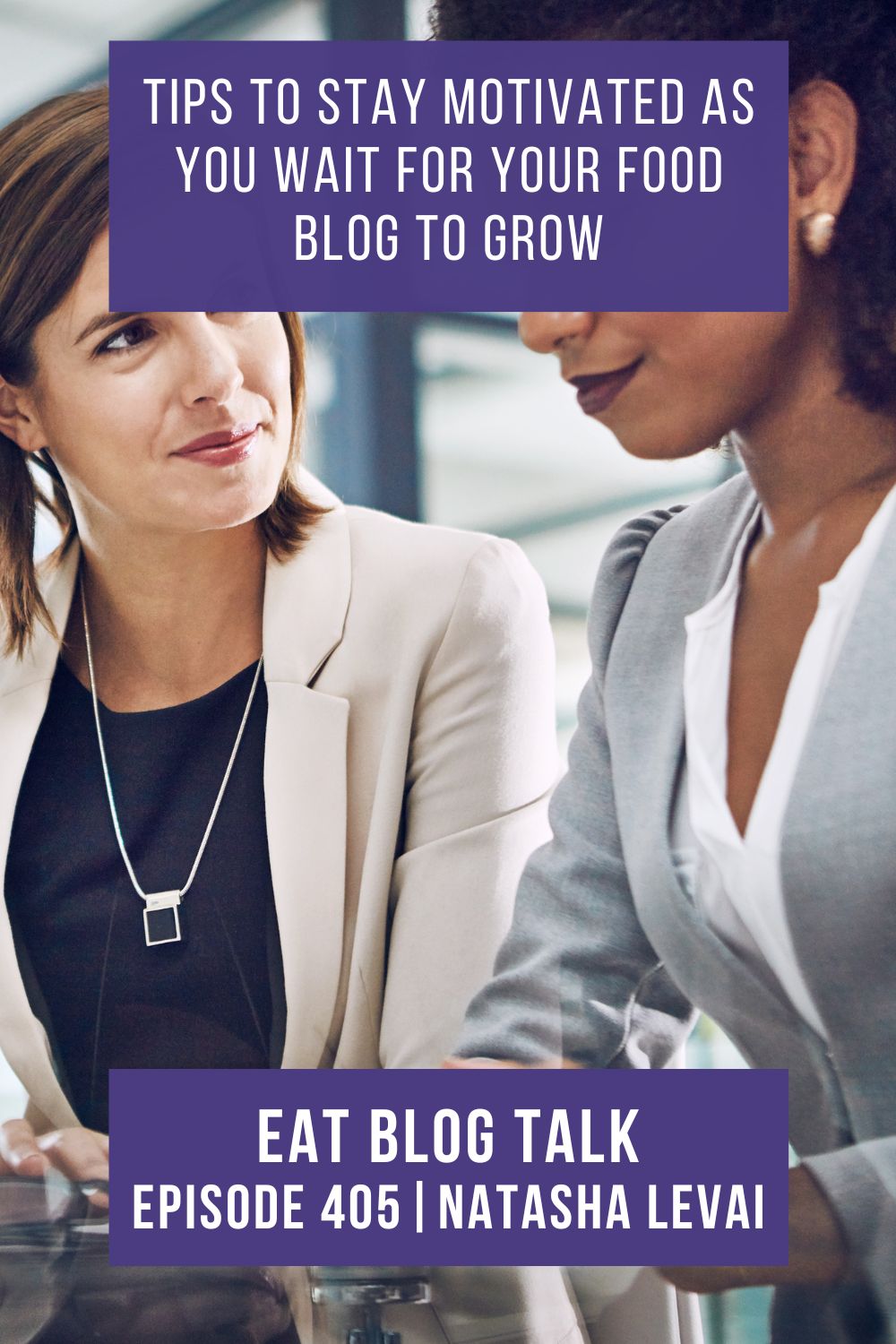 Episode #405: Stay Motivated as Your Food Blog Grows - Eat Blog Talk