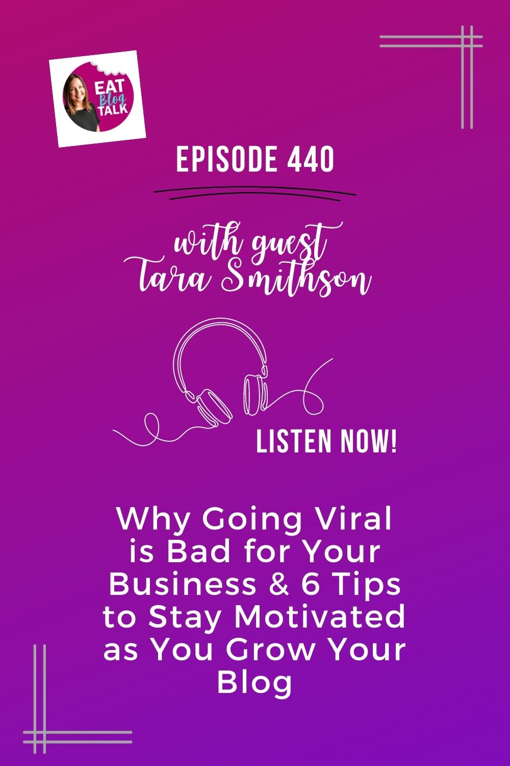 Episode 440: Is Going Viral Bad & 6 Tips to Stay Motivated - Eat Blog Talk